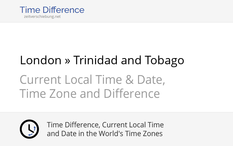 Time Difference: London, United Kingdom » Trinidad and Tobago, America ...