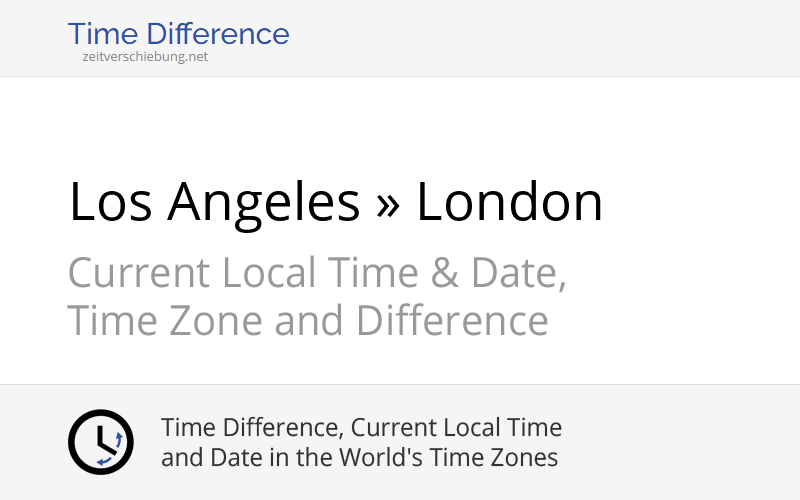 Time Difference: Los Angeles, United States » London, United Kingdom
