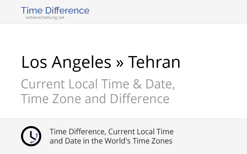 Time Difference: Los Angeles, United States » Tehran, Iran