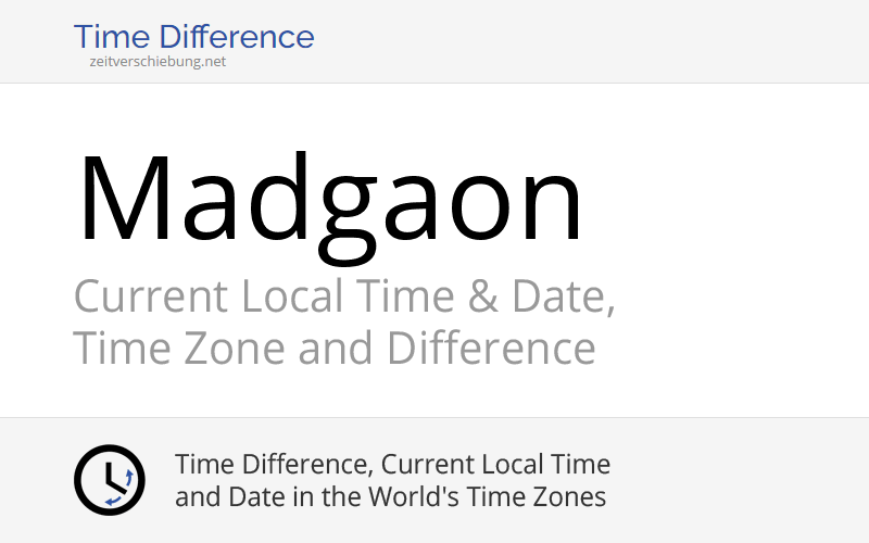 Current Local Time in Madgaon, India (South Goa, Goa): Date, time zone ...