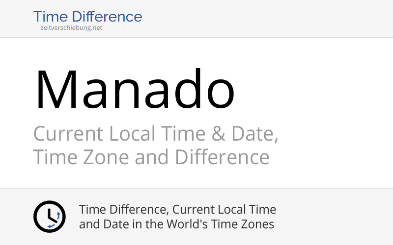 Current Local Time in Manado, Indonesia (Kota Manado, North Sulawesi ...