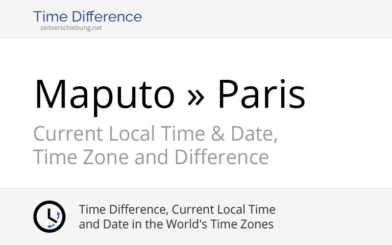 Time Difference: Maputo, Mozambique » Paris, France