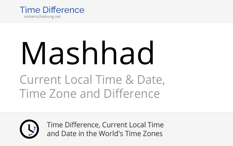 Current Local Time in Mashhad, Iran (Razavi Khorasan): Date, time zone ...