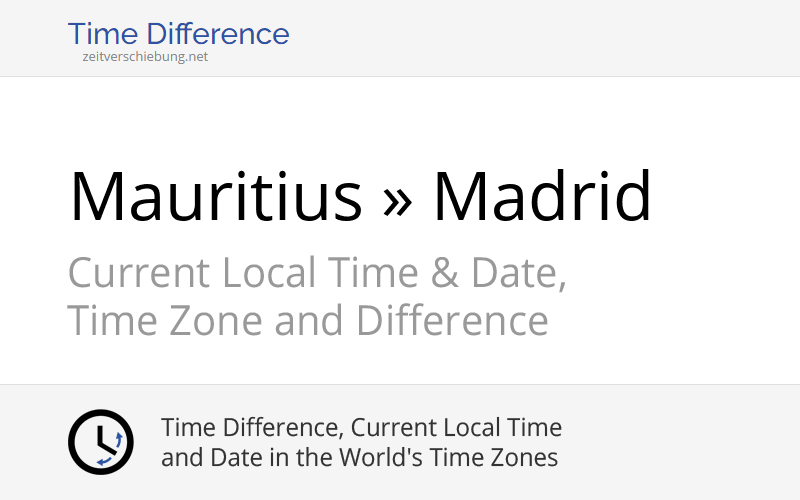 Time Difference: Mauritius, Indian/Mauritius » Madrid, Spain