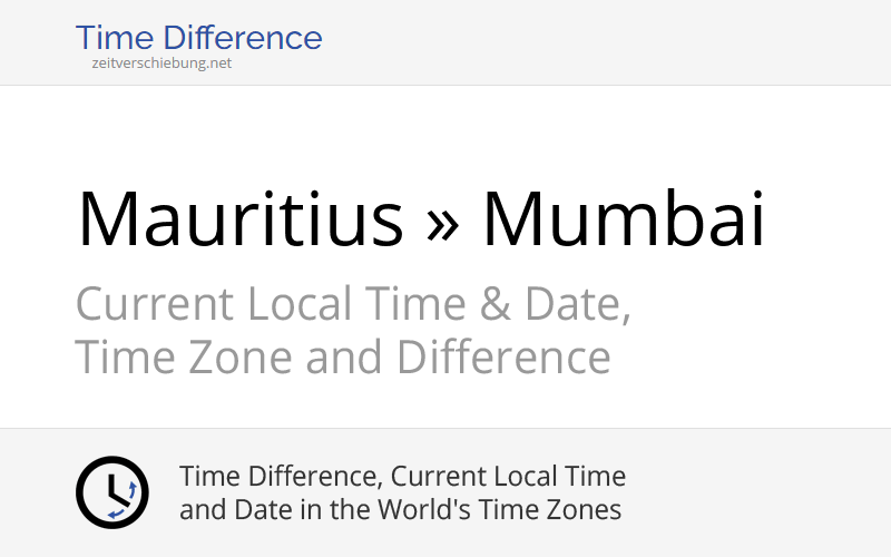 Time Difference: Mauritius, Indian/Mauritius » Mumbai, India