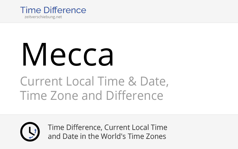Current Local Time in Mecca, Saudi Arabia (Mecca Region): Date, time ...