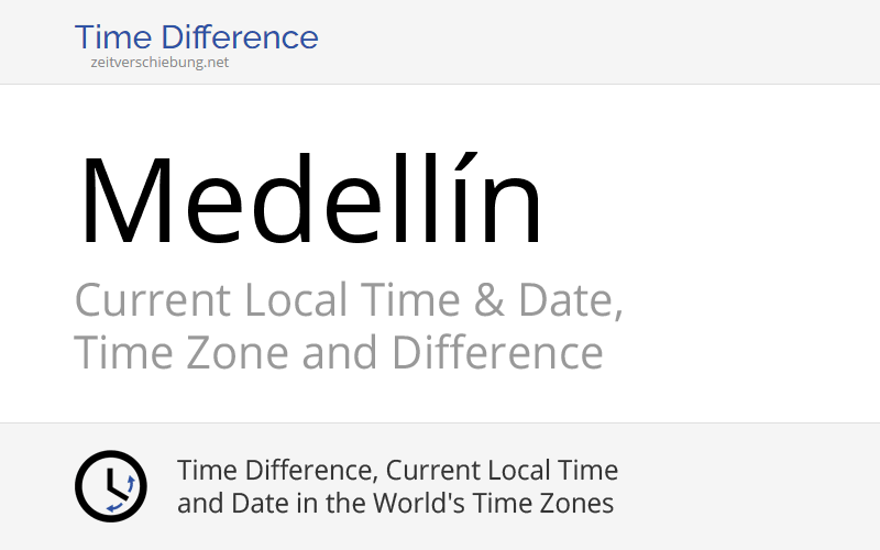 Current Local Time in Medellín, Colombia (Antioquia): Date, time zone ...