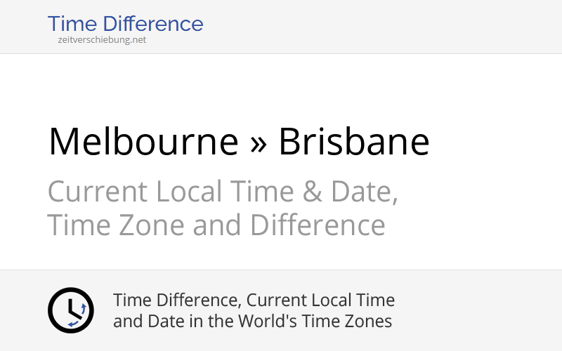 Time Difference: Melbourne, Australia » Brisbane, Australia