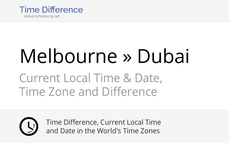 Time Difference: Melbourne, Australia » Dubai, United Arab Emirates
