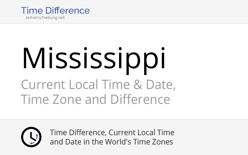 Mississippi, United States: Current Local Time & Date, Time Zone and ...