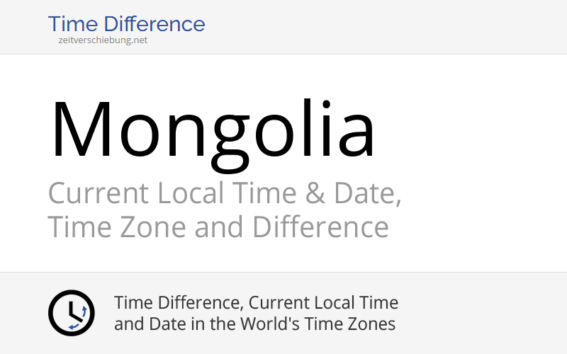 Mongolia, Asia: Current Local Time & Date, Time Zone and Time Difference