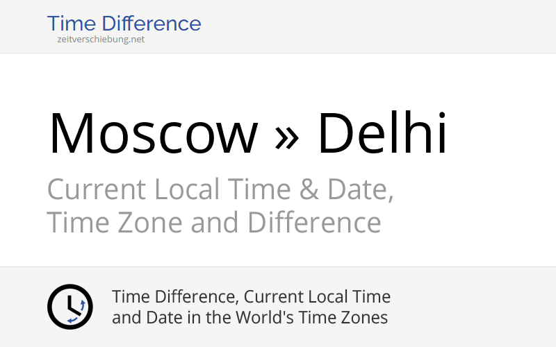 Time Difference: Moscow, Russia » Delhi, India