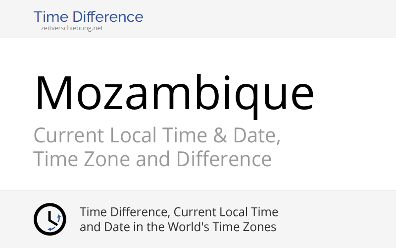 Mozambique, Africa: Current Local Time & Date, Time Zone and Time ...