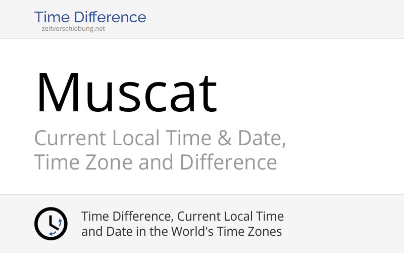 Current Local Time in Muscat, Oman: Date, time zone, time difference ...