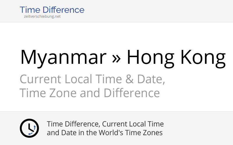 Time Difference: Myanmar, Asia/Yangon » Hong Kong, Hong Kong