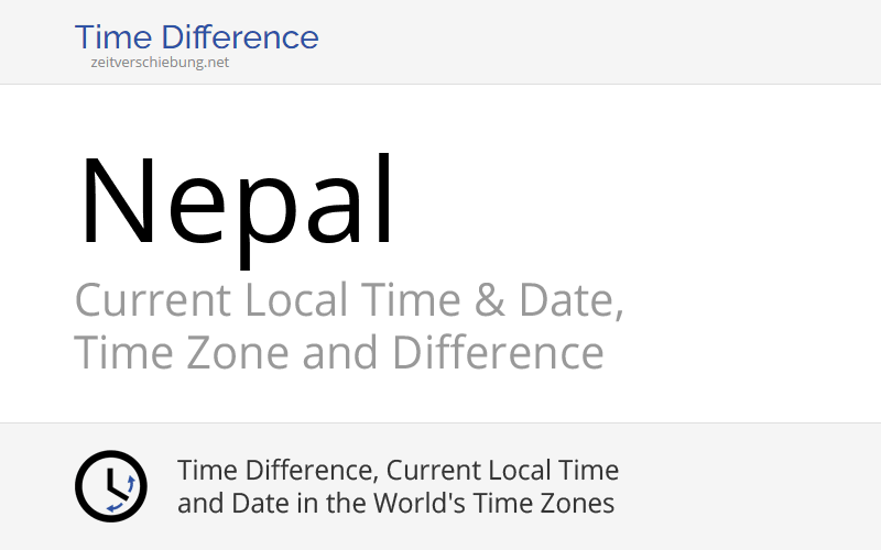 Nepal, Asia: Current Local Time & Date, Time Zone and Time Difference