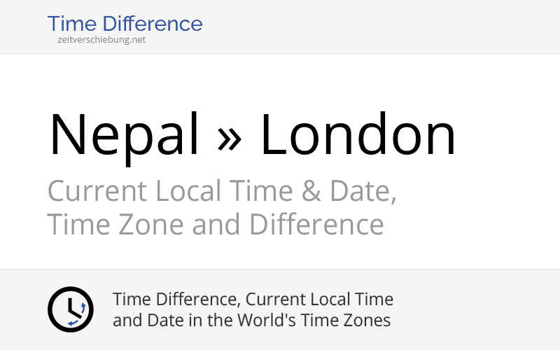 Time Difference: Nepal, Asia/Kathmandu » London, United Kingdom