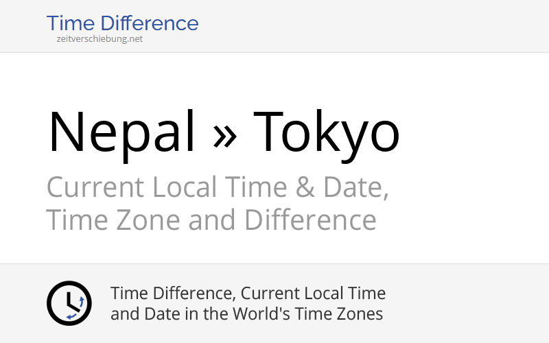 Time Difference: Nepal, Asia/Kathmandu » Tokyo, Japan