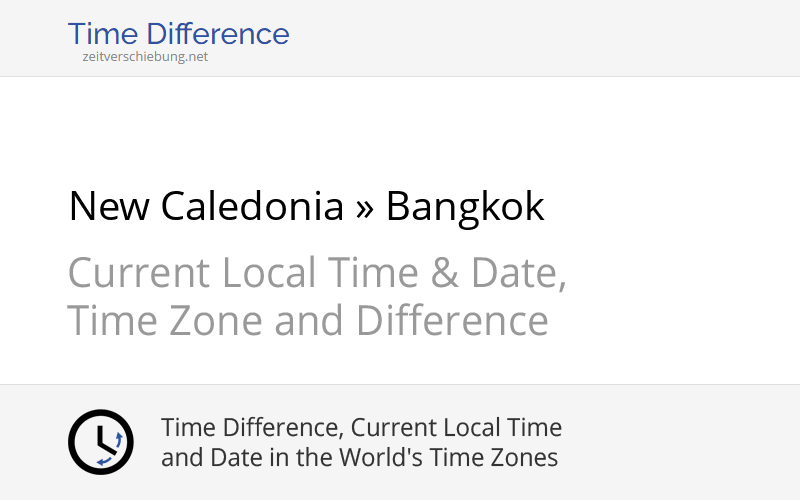 Time Difference: New Caledonia, Pacific/Noumea » Bangkok, Thailand