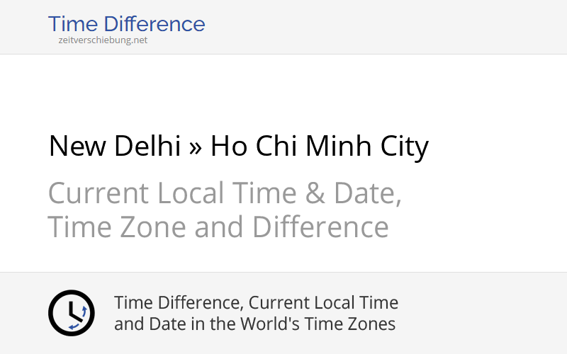 Time Difference: New Delhi, India » Ho Chi Minh City, Vietnam