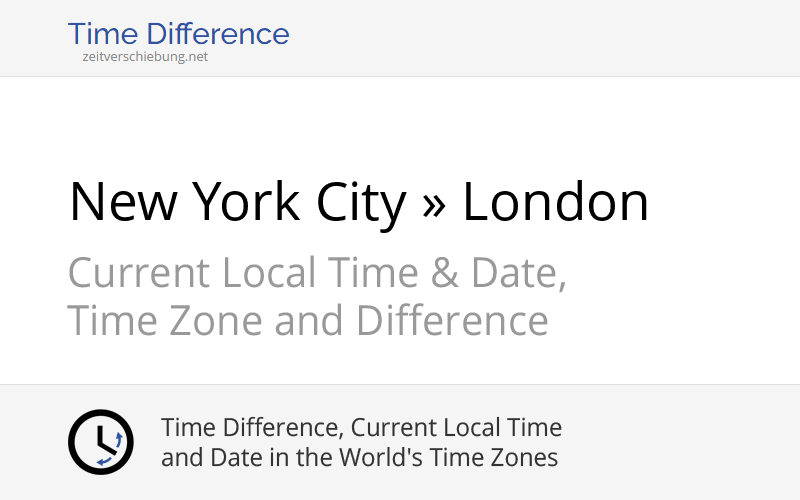 Time Difference: New York City, United States » London, United Kingdom