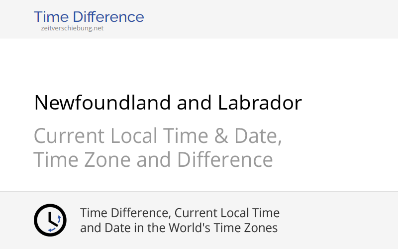 Newfoundland and Labrador, Canada: Current Local Time & Date, Time Zone ...