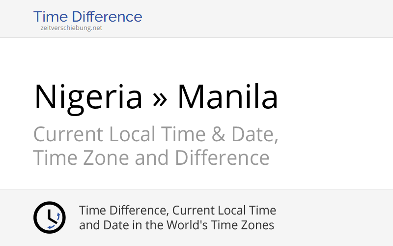 Time Difference: Nigeria, Africa/Lagos » Manila, Philippines