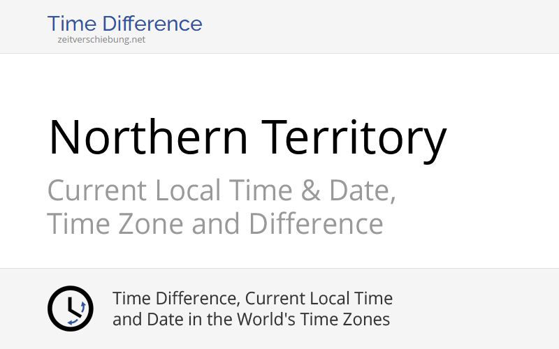 Northern Territory, Australia: Current Local Time & Date, Time Zone and ...