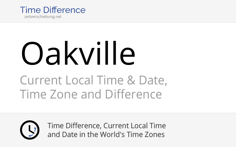 Current Local Time in Oakville, Canada (Ontario): Date, time zone, time ...