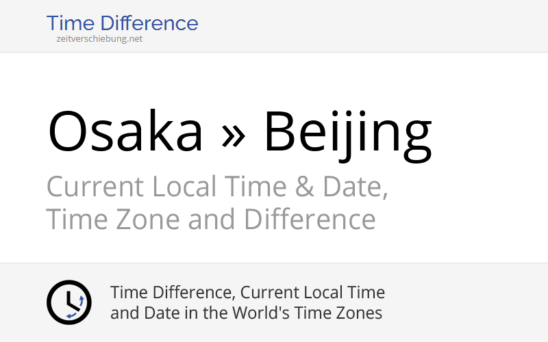 Time Difference: Osaka, Japan » Beijing, China