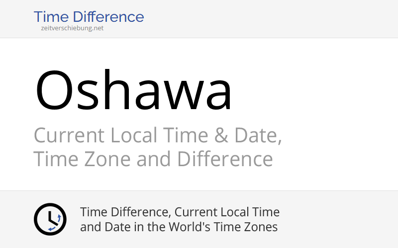 Current Local Time in Oshawa, Canada (Durham, Ontario): Date, time zone ...
