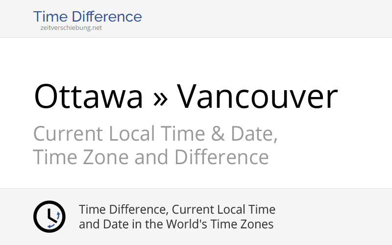 Time Difference: Ottawa, Canada » Vancouver, Canada