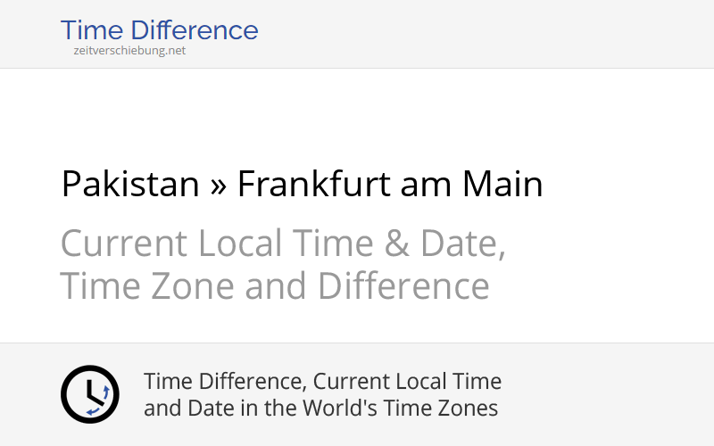 Time Difference: Pakistan, Asia/Karachi » Frankfurt am Main, Germany