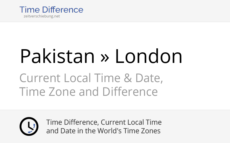 Time Difference: Pakistan, Asia/Karachi » London, United Kingdom