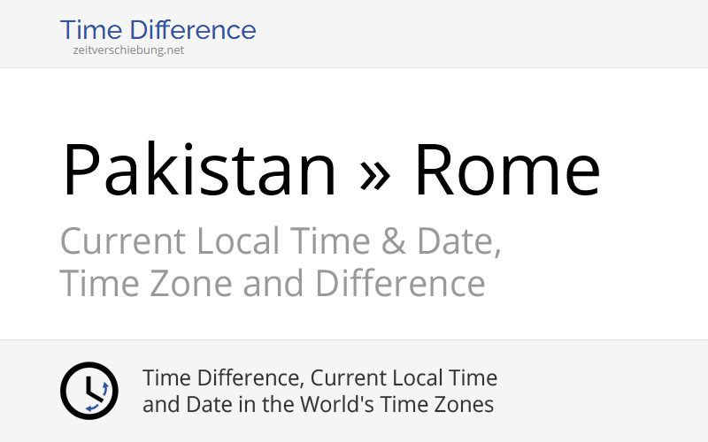 Time Difference: Pakistan, Asia/Karachi » Rome, Italy