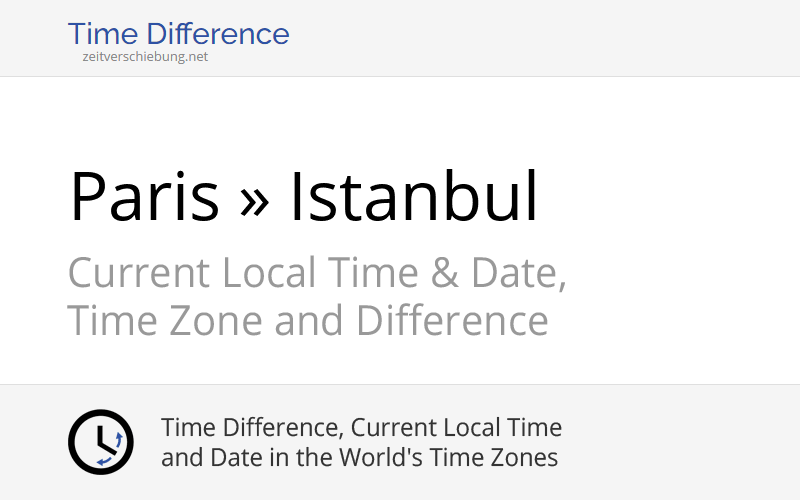 Time Difference: Paris, France » Istanbul, Turkey