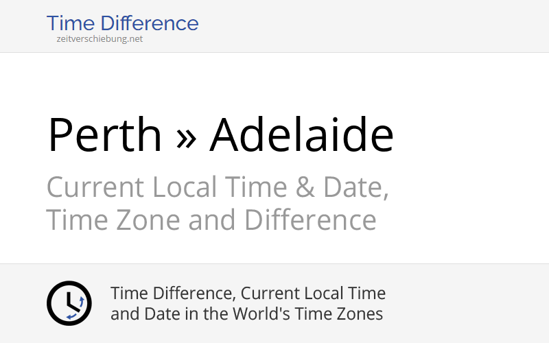 Time Difference: Perth, Australia » Adelaide, Australia