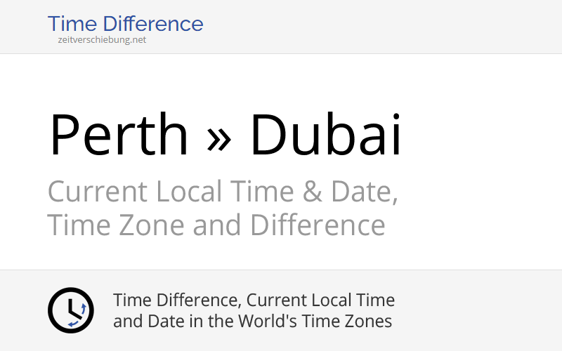 Time Difference: Perth, Australia » Dubai, United Arab Emirates
