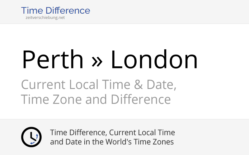 Time Difference: Perth, Australia » London, United Kingdom