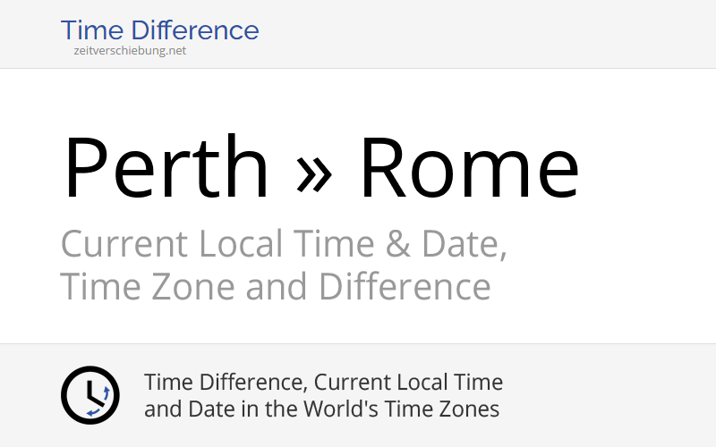 Time Difference: Perth, Australia » Rome, Italy