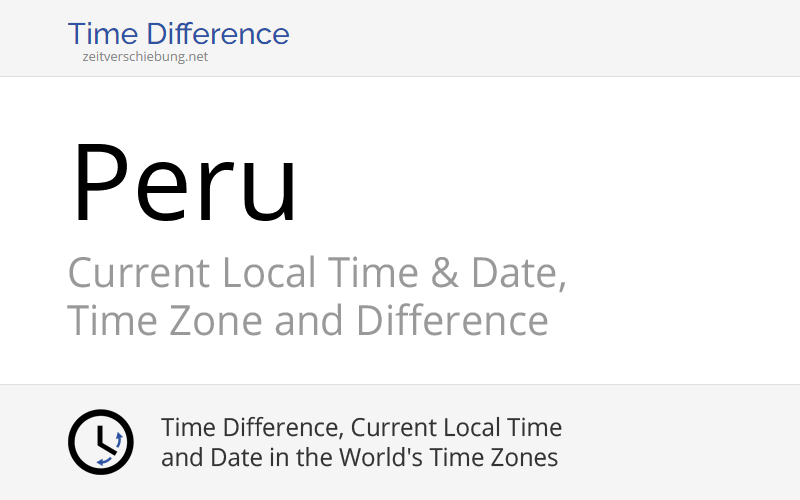 Peru, South America: Current Local Time & Date, Time Zone and Time ...