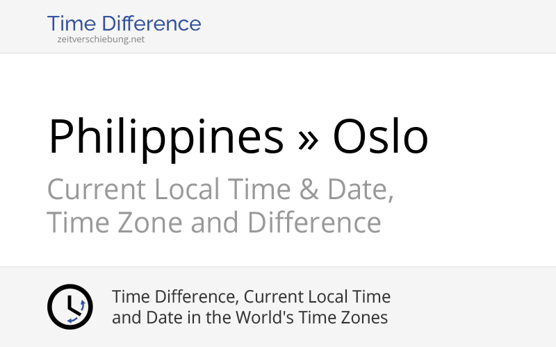 Time Difference: Philippines, Asia/Manila » Oslo, Norway