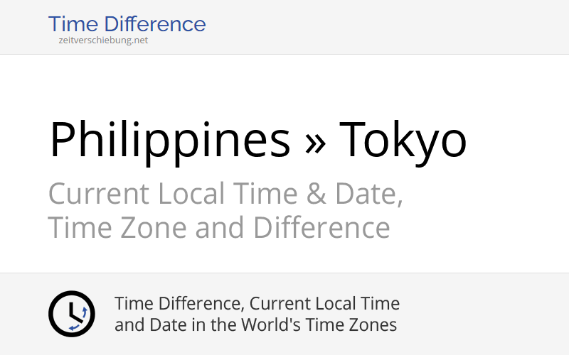 Time Difference: Philippines, Asia/Manila » Tokyo, Japan