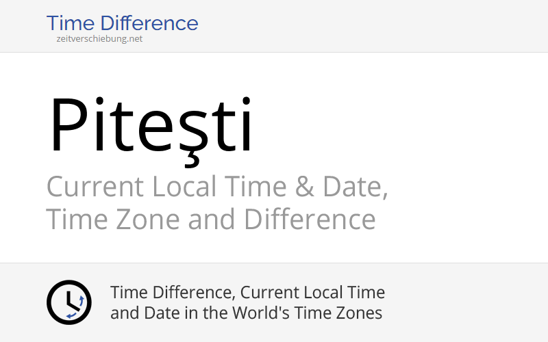 Current Local Time in Piteşti, Romania (Municipiul Piteşti, Arges ...