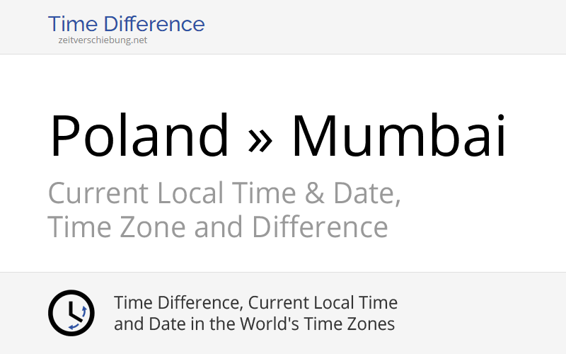 Time Difference: Poland, Europe/Warsaw » Mumbai, India
