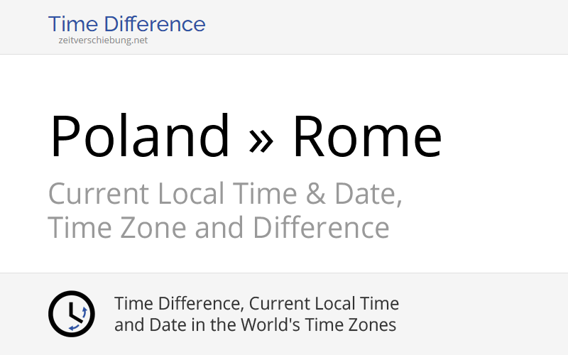 Time Difference: Poland, Europe/Warsaw » Rome, Italy