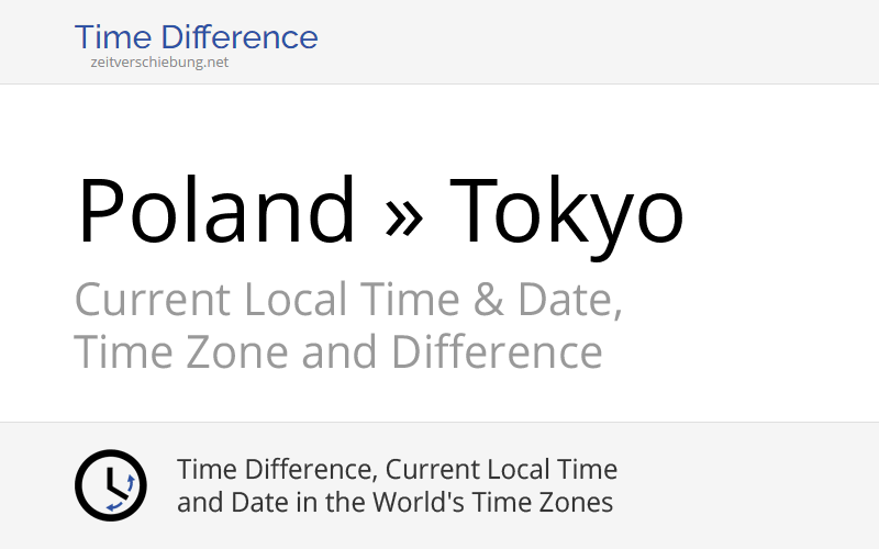Time Difference: Poland, Europe/Warsaw » Tokyo, Japan