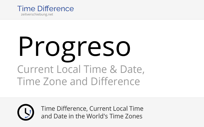 Current Local Time in Progreso, Mexico (Yucatán): Date, time zone, time ...