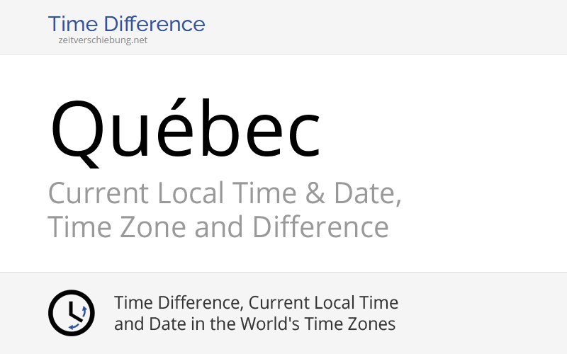 Current Local Time in Québec, Canada (Capitale-Nationale, Quebec): Date ...