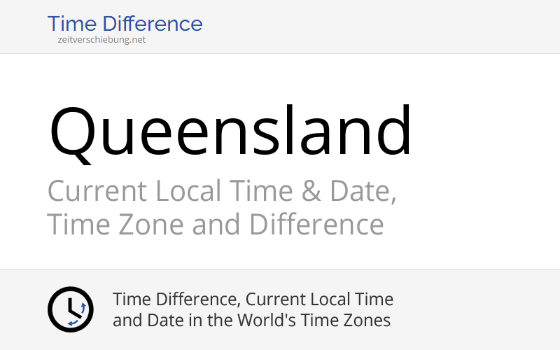 Queensland, Australia: Current Local Time & Date, Time Zone and Time ...